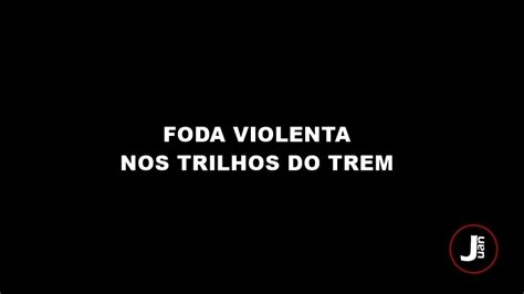 Conto Er Tico Foda Violenta Nos Trilhos Do Trem