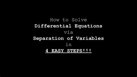 how to solve differential equations via separation of variables in 4 easy steps youtube