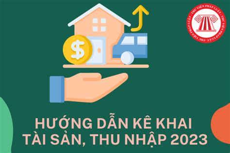 Hướng dẫn kê khai tài sản thu nhập 2023 mới nhất theo Nghị định 130