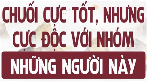 nhóm những người này cấm kỵ ăn chuối vì cực độc tuy chuối rất tốt với