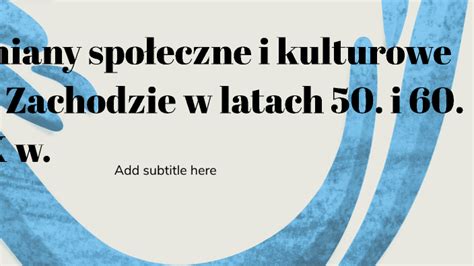 Zmiany społeczne i kulturowe na Zachodzie w latach 50 i 60 XXw by