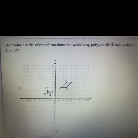determine a series of transformations that would map polygon abcd onto polygon a b c d help