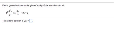 solved find a general solution to the given cauchy euler