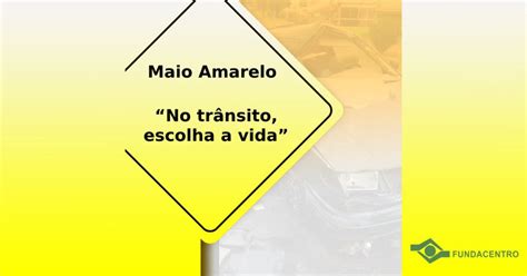 Campanha Maio Amarelo reforça a importância de ações para reduzir