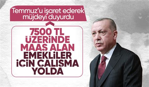 Cumhurbaşkanı Recep Tayyip Erdoğan dan emeklilere müjdeli haber 7500