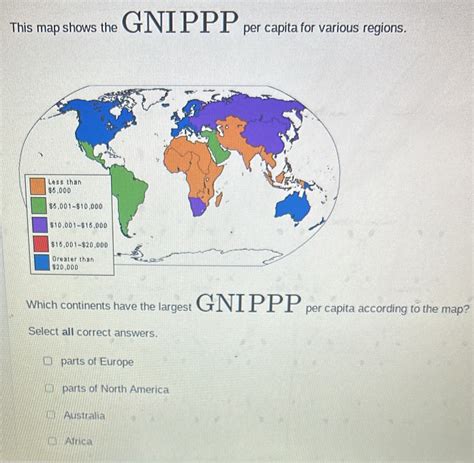 Solved This Map Shows The GNIPPP Per Capita For Various Regions Which