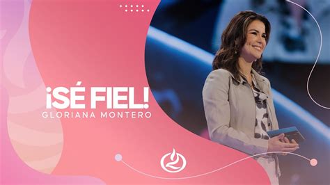 Reflexiones de Gloriana Montero en IglesiaLakewood Sé fiel YouTube