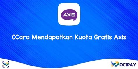 Cara Mendapatkan Kuota Gratis Axis Tanpa Pulsa