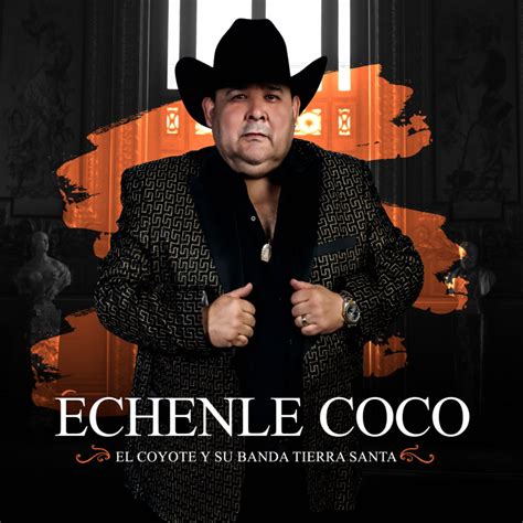 EL COYOTE Y SU BANDA TIERRA SANTA con nuevo álbum Échanle Coco Wow