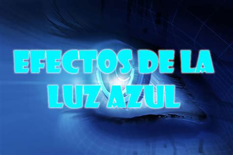 Luz azul qué es dónde está y la utilidad de un filtro de luz azul