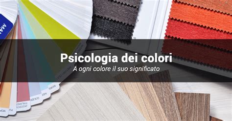 La Psicologia Dei Colori Nell Arredamento Cosa Sapere Devi Sapere