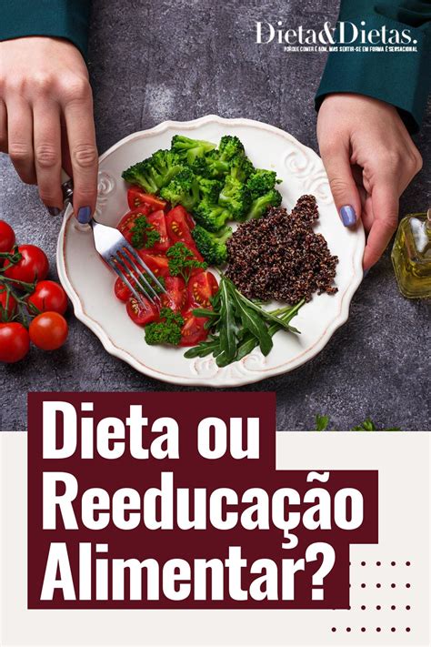 Reeducação Alimentar ou Dieta Entenda a Diferença e Emagreça Rápido