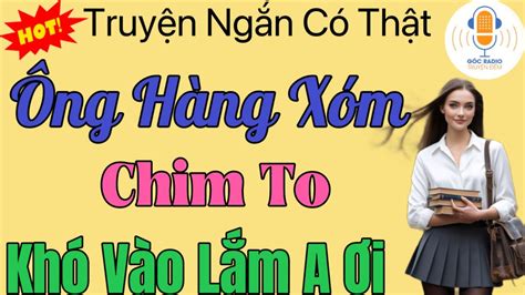 Truyện Ngắn Thầm Kín Hay Và Hấp Dẫn Nhất 2024 Ông Hàng Xóm Góa Vợ Kể