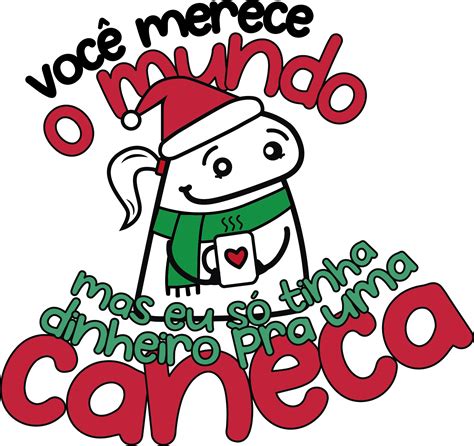 Voce Merece O Mundo Ela Flork Natal Fazendo A Nossa Festa