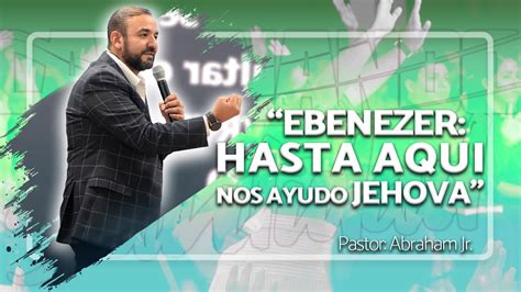 EBENEZER HASTA AQUI NOS AYUDO JEHOVA YouTube