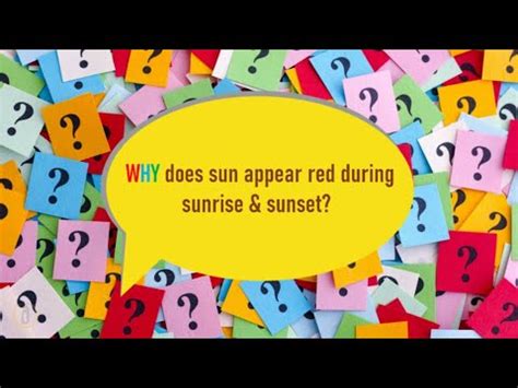 Why Series Why Does The Sun Appear Red During Sunrise Sunset
