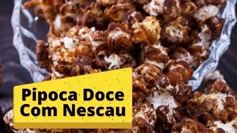 Como Fazer Pipoca Doce Nescau Dicas E Receita Prática Para
