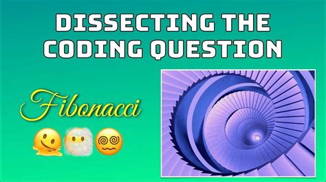 dissecting the interview question fibonacci youtube