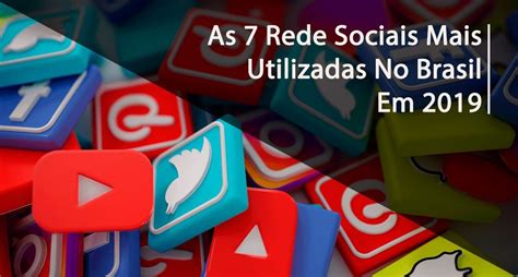 As Redes Sociais Mais Utilizadas No Brasil Em Ag Ncia Sincro