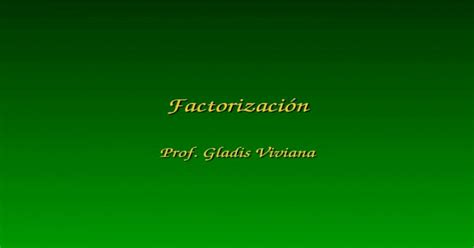 Factorización Prof Gladis Viviana Factorización de diferencia de