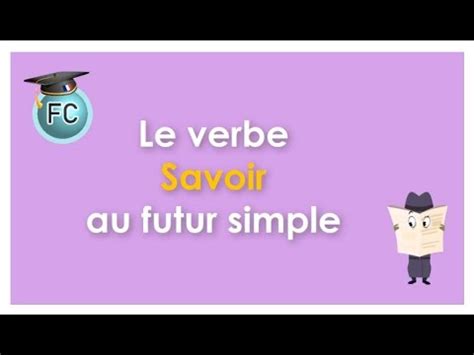 Le Verbe Savoir Au Futur Simple To Know French Conjugation YouTube