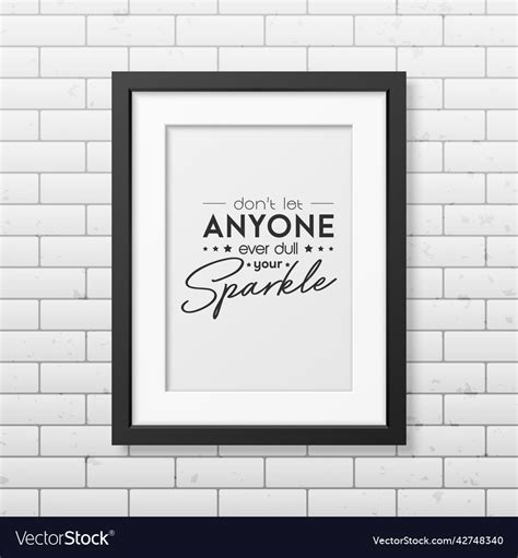 Dont Let Anyone Ever Dull Your Sparkle Royalty Free Vector