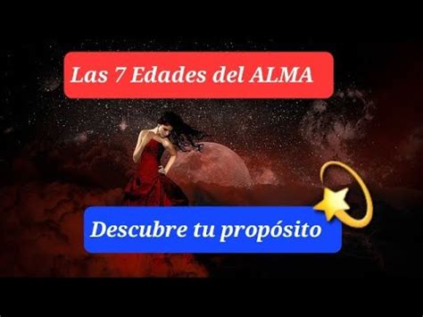 Sabías que el almas tiene 7 edades Descubre tu propósito amor