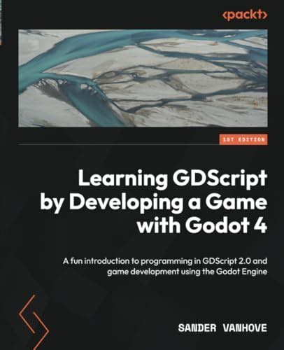 learning gdscript by developing a game with godot 4 a fun introduction to programming in