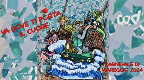 VA DOVE TI PORTA IL CUORE Jacopo Allegrucci Carnevale Di Viareggio