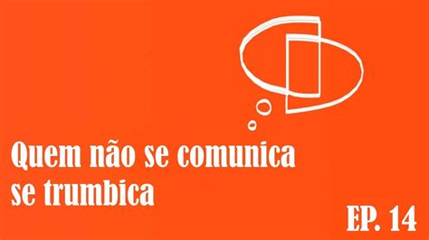 Quem não se comunica se trumbica YouTube