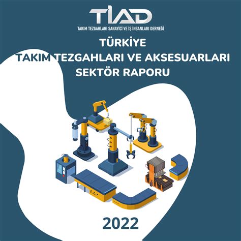 Takım Tezgahları Sektör Raporu 2022 Yayınlandı TİAD