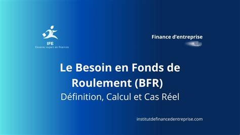 Le Besoin En Fonds De Roulement Bfr D Finition Calcul Et Cas R El