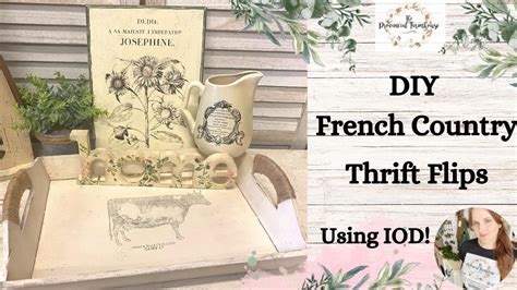 DIY French Country Thrift Flips Using IOD High End Thrift To Treasure
