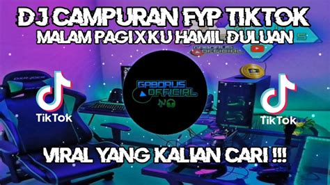 DJ MALAM PAGI X KU HAMIL DULUAN VIRAL TIKTOK TEEBARU YouTube