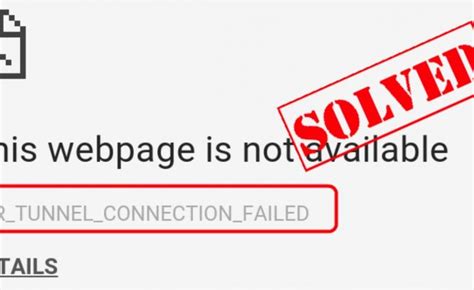 Ways To Fix Err Tunnel Connection Failed Chrome Problem Solved