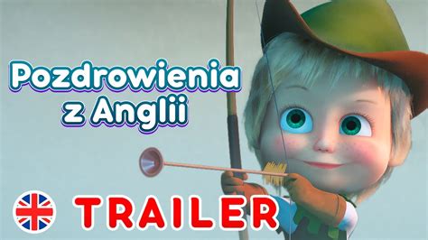 Piosenki Maszy NOWY SEZON Pozdrowienia Z Anglii Zwiastun YouTube