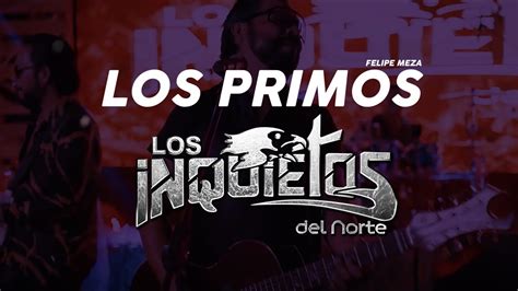 Los Inquietos Del Norte Los Primos Letra Youtube