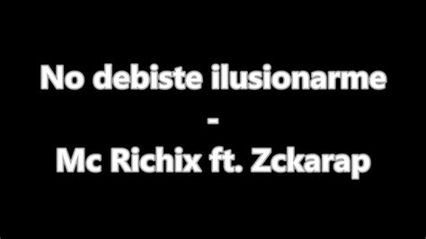 No Debiste Ilusionarme Rap Romantico Para Llorar Mc Richix You