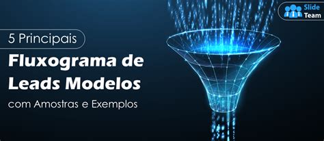Os 5 Principais Modelos De Fluxograma De Leads Amostras E Exemplos
