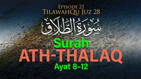 Surah Ath Thalaq Ayat 8 12 Episode 21 TilawahQu Juz 28