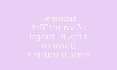Le lexique théâtral niv 3 exercice gratuit en ligne Français 3eme