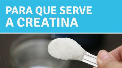 Creatina Para Que Serve E Como Usar