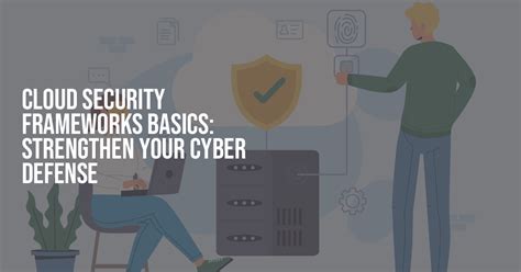 Cloud Security Frameworks Basics Strengthen Your Cyber Defense