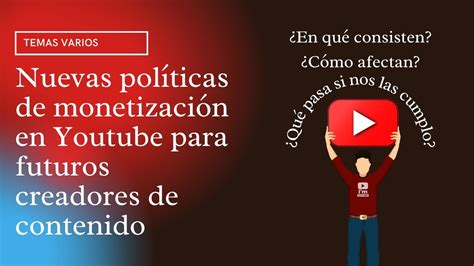 Las nuevas políticas de monetización en Youtube en Ago 2021 YouTube