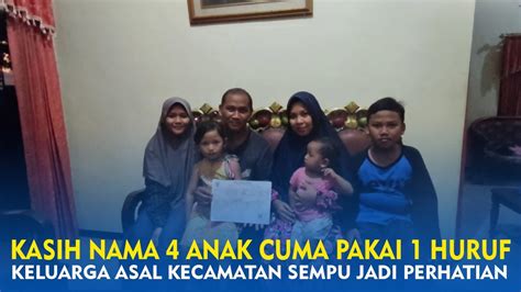 Kasih Nama 4 Anak Cuma Pakai 1 Huruf Keluarga Asal Kecamatan Sempu