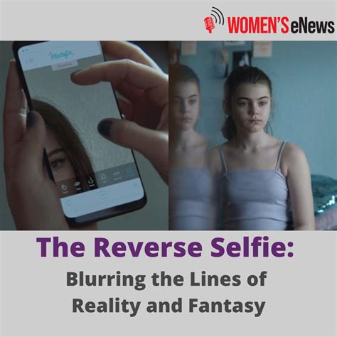 The Reverse Selfie Blurring The Lines Of Reality And Fantasy