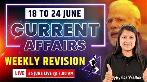 WEEKLY Current Affairs REVISION 18 To 24 June CURRENT AFFAIRS June