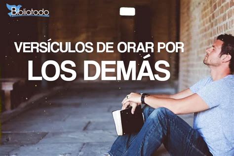 Vers Culos De La Biblia Sobre Orar Por Los Dem S