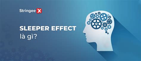 Sleeper Effect là gì Vai trò của hiệu ứng Sleeper Effect trong Marketing