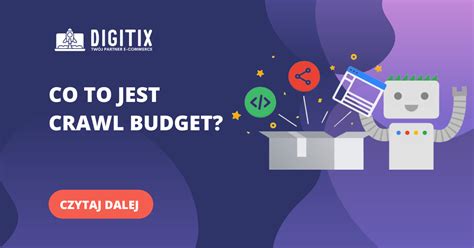 Crawl Budget Czym Jest I Co Znaczy Dla Google DIGITIX